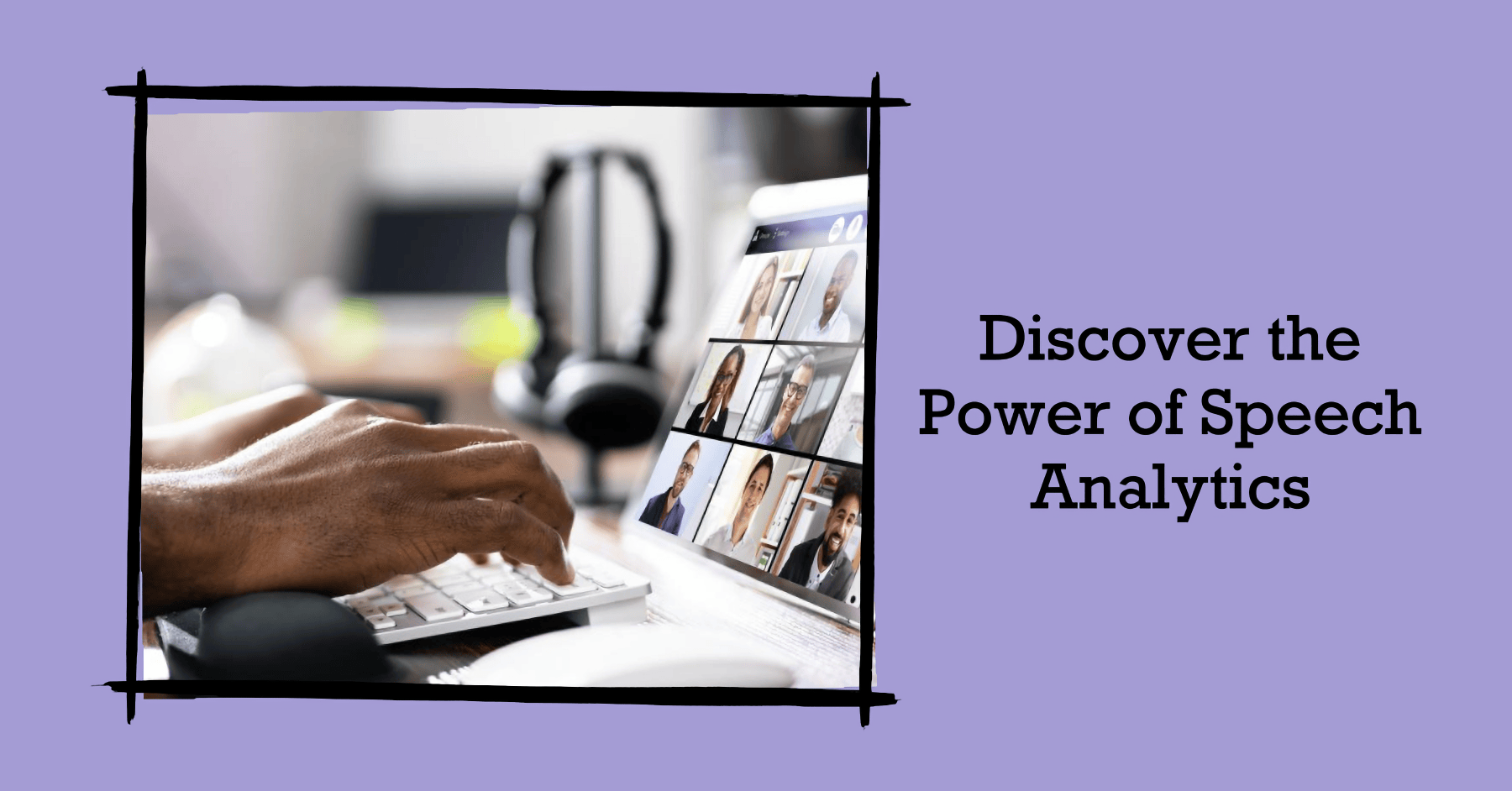 What is Speech Analytics? Transforming Customer Experiences